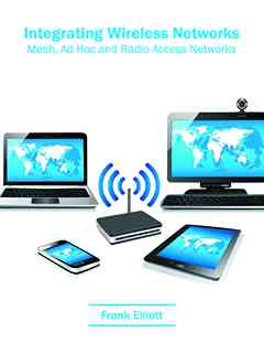 Integrating Wireless Networks: Mesh, Ad Hoc and Radio Access Networks ...