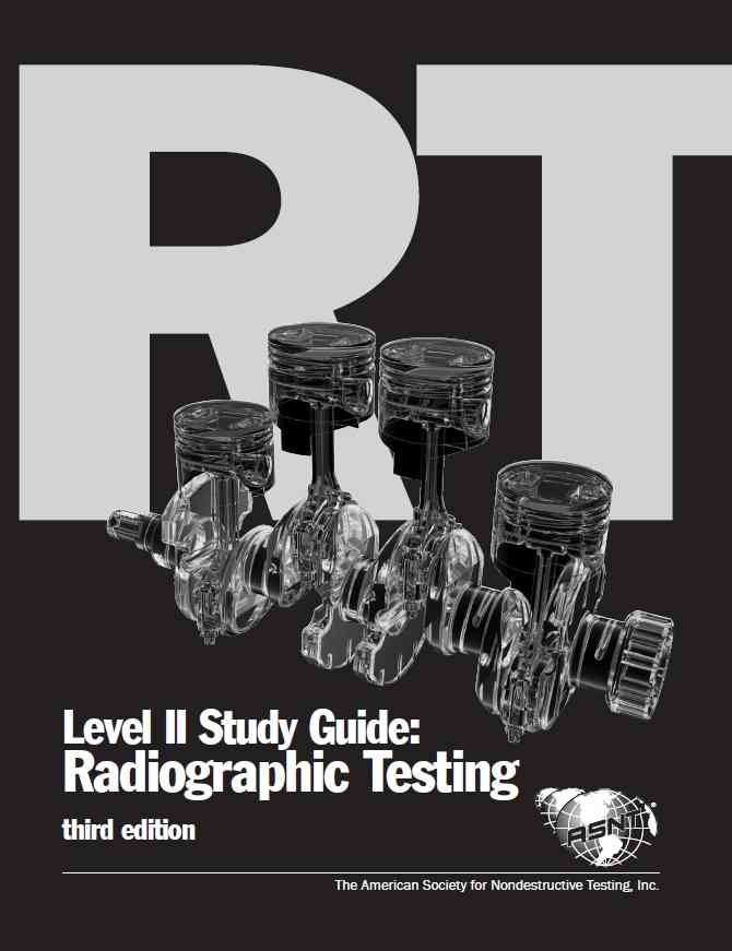 ASNT Level II Study Guide: Radiographic Testing Method - Third Edition ...